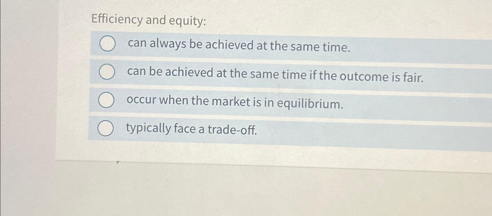 Solved Efficiency and equity:can always be achieved at the | Chegg.com
