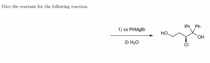 Solved Give the reactant for the following reaction. Ph Phi | Chegg.com