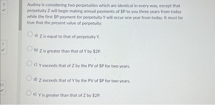 Solved Audrey is considering two perpetuities which are | Chegg.com