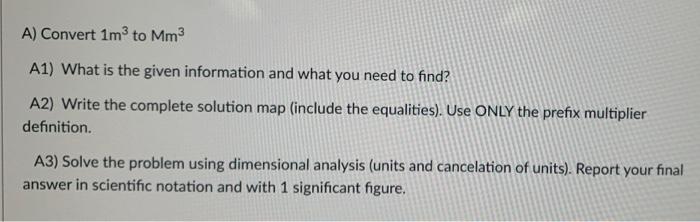 Solved A) Convert 1m3 to Mm3 A1) What is the given | Chegg.com