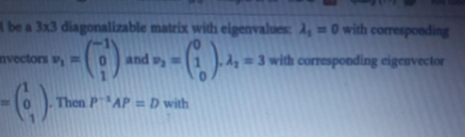 I be a 3x3 diagonalizable matrix with eigenvalues: A | Chegg.com