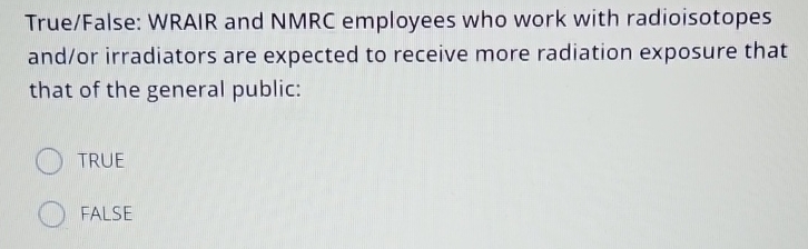 Solved True/False: WRAIR and NMRC employees who work with | Chegg.com