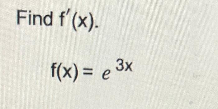 Solved Find f′(x) f(x)=3x3lnxFind f′(x) f(x)=(5x3+8)6Find | Chegg.com