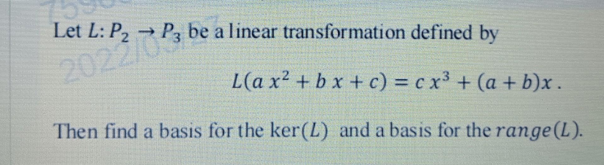 Solved Let L:P2 → P, be a linear transformation defined by | Chegg.com