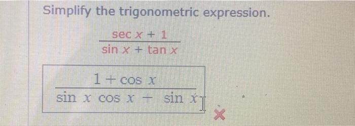 Solved Simplify the trigonometric expression. secx + 1 sin x | Chegg.com