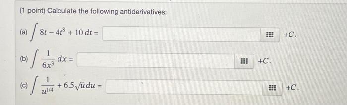 Solved (1 point) Calculate the following antiderivatives: | Chegg.com