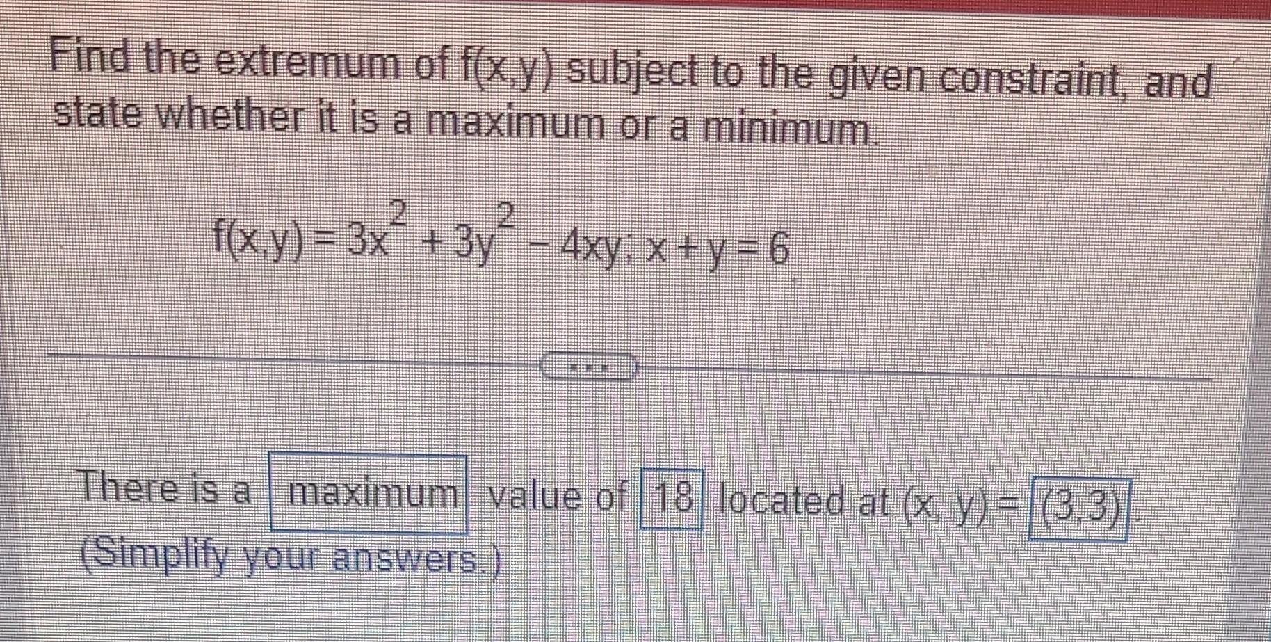 Solved Find the extremum of f(x,y) subject to the given | Chegg.com