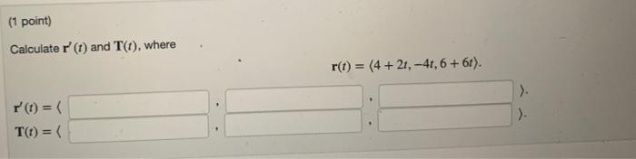 Solved Calculate r′(t) and T(t), where r′(t)= T(t)= | Chegg.com