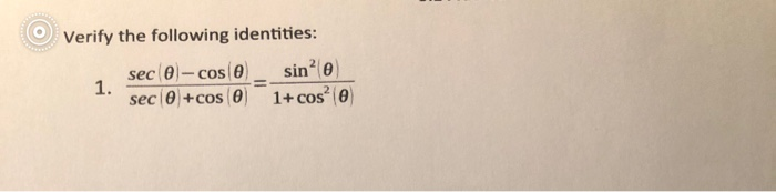 Solved Verify the following identities: sec )- cos sin 1. | Chegg.com
