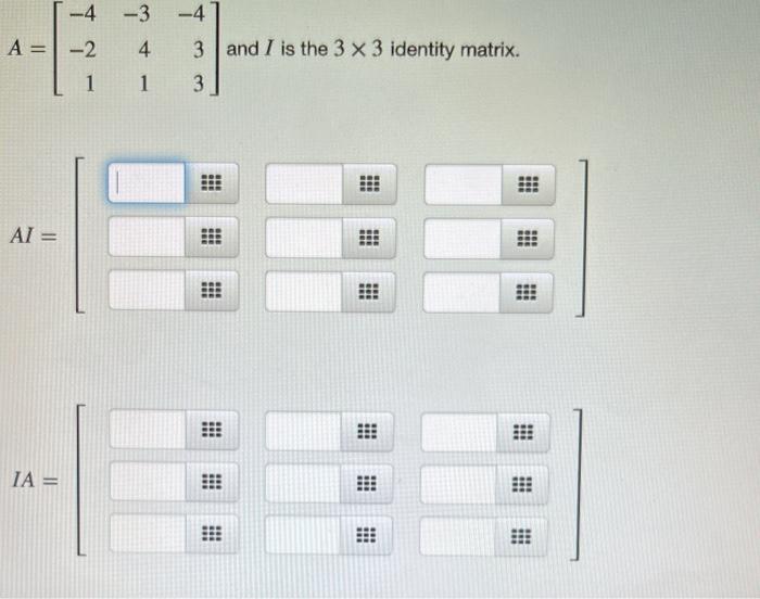 Solved A=⎣⎡−4−21−341−433⎦⎤ and I is the 3×3 identity matrix. | Chegg.com
