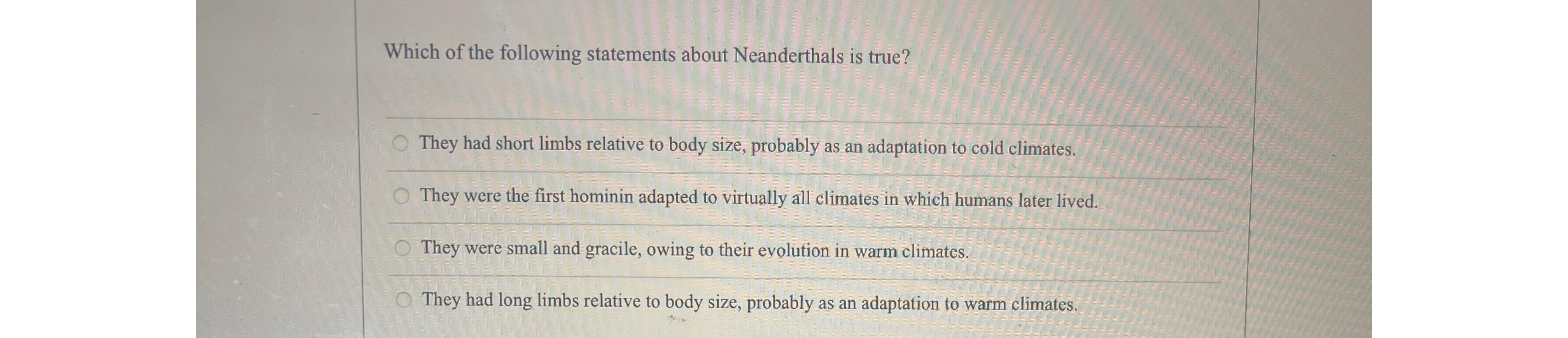 Solved Which of the following statements about Neanderthals | Chegg.com