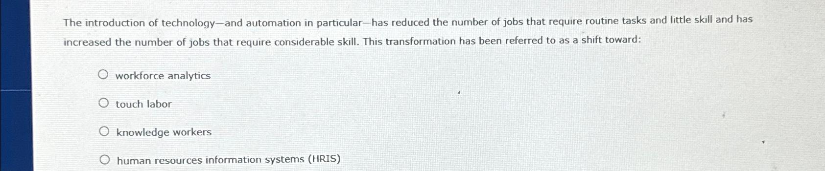 Solved The introduction of technology - ﻿and automation in | Chegg.com