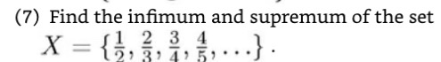 Solved (7) Find the infimum and supremum of the set X = {}, | Chegg.com