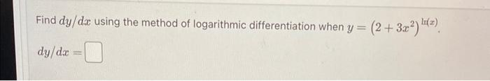 Solved Find dy/dx using the method of logarithmic | Chegg.com