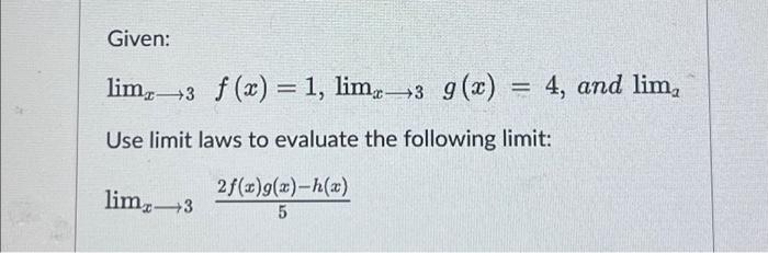 Solved Given: limx→3_ƒ(x) = 1, limx→3 g(x) g(x) = 4, and | Chegg.com