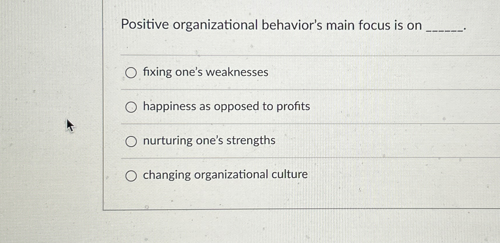Solved Positive organizational behavior's main focus is on. | Chegg.com