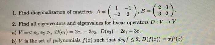 Solved (-27), = (32) - 1 2 1. Find diagonalization of | Chegg.com