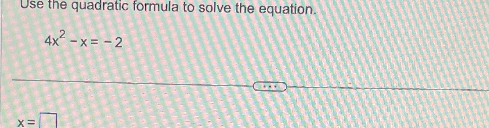 Solved Use the quadratic formula to solve the | Chegg.com