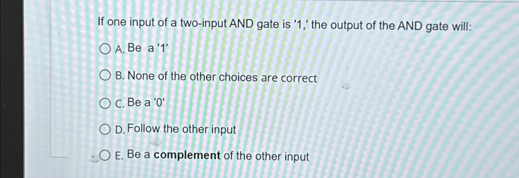 Solved If one input of a two-input AND gate is '1,' ﻿the | Chegg.com