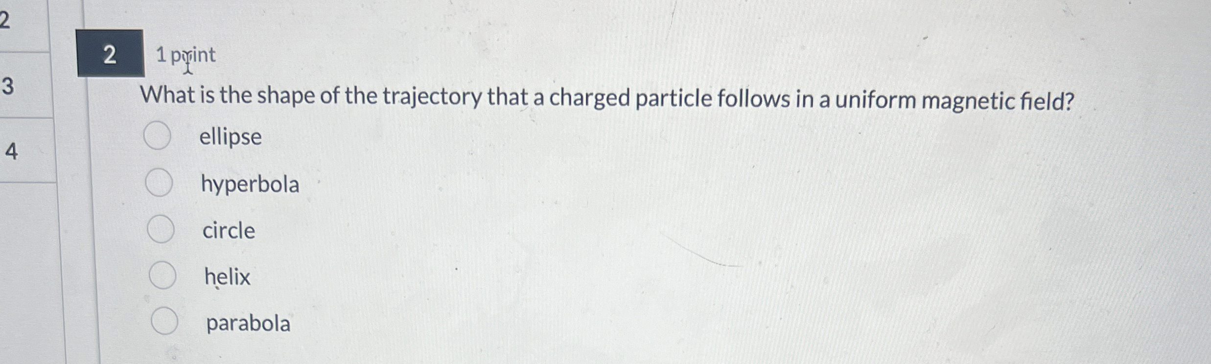 Solved 21 ﻿print3What is the shape of the trajectory that a | Chegg.com