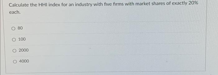 Solved Calculate the HHI index for an industry with five | Chegg.com