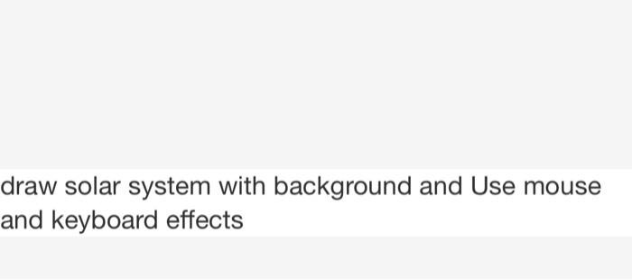 Solved draw solar system with background and Use mouse and | Chegg.com