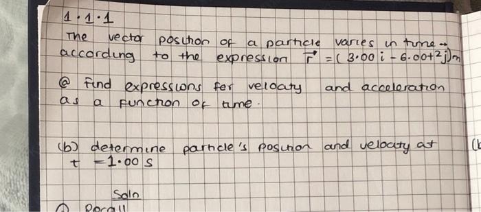 Solved 1.1.1 The vector pos thor of a particle varies in | Chegg.com