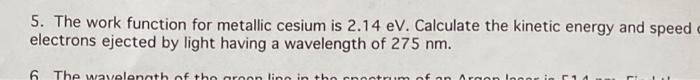 Solved 5. The work function for metallic cesium is 2.14eV. | Chegg.com