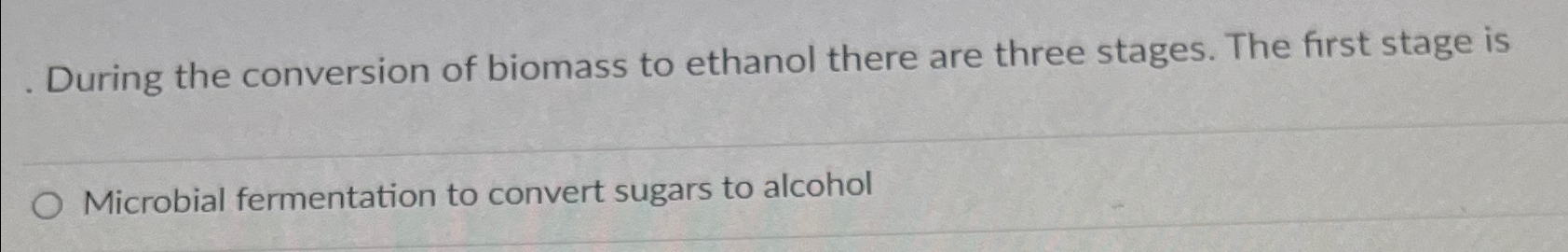 Solved During the conversion of biomass to ethanol there are | Chegg.com