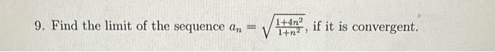Solved 9. Find the limit of the sequence an=1+n21+4n2, if it | Chegg.com