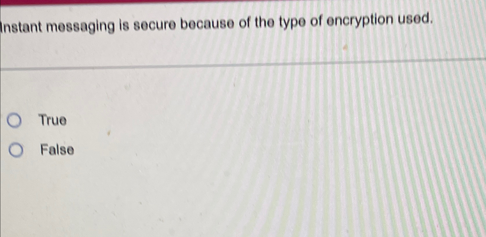 Solved Instant messaging is secure because of the type of | Chegg.com