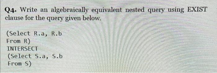 Solved Q4. Write an algebraically equivalent nested query | Chegg.com