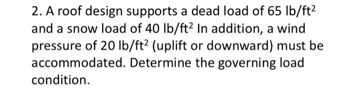 Solved 2. A roof design supports a dead load of 65lb/ft2 and | Chegg.com
