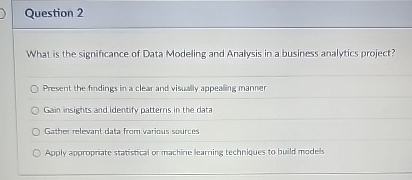 Solved Question 2What is the significance of Data Modeling | Chegg.com
