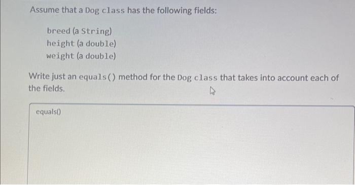 Solved Assume that a Dog class has the following fields: | Chegg.com
