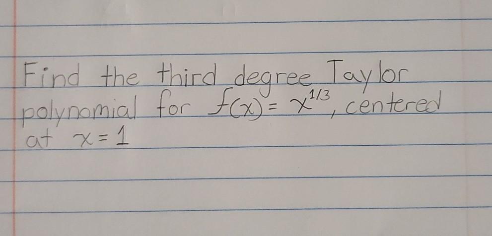 Solved Find the third degree Taylor polynomial for f(x) = | Chegg.com