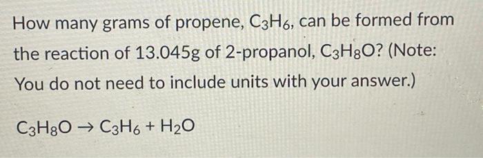 Solved How many grams of propene, C3H6, can be formed from | Chegg.com