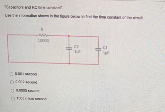 Solved "Capacitors and RC time constant" Use the information | Chegg.com