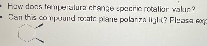 Solved - How does temperature change specific rotation | Chegg.com