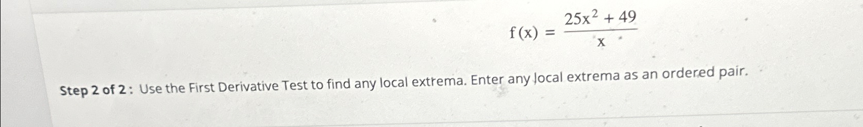 Solved f(x)=25x2+49xStep 2 ﻿of 2: Use the First Derivative | Chegg.com