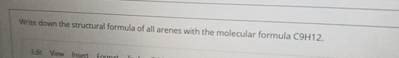 Solved Write down the structural formula of all arenes with | Chegg.com
