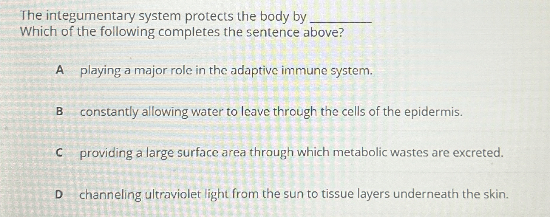 Solved The integumentary system protects the body by Which | Chegg.com
