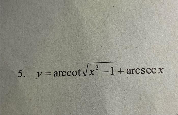 Solved y=arccotx2−1+arcsecx | Chegg.com