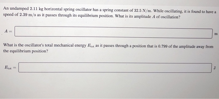 Solved An undamped 2.11 kg horizontal spring oscillator has | Chegg.com