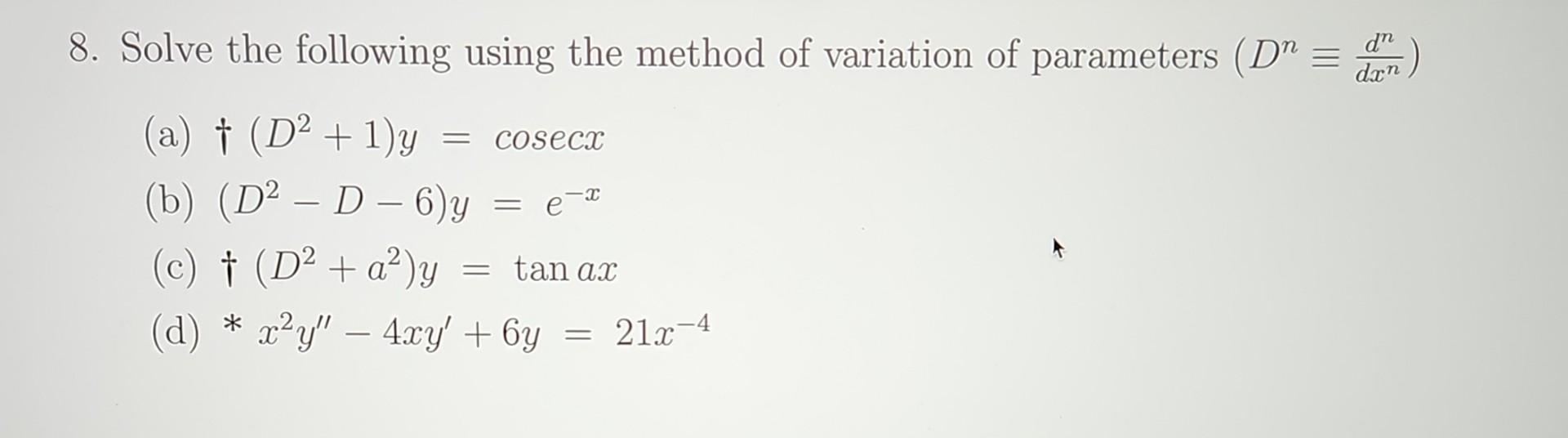 Solved 8. Solve the following using the method of variation | Chegg.com