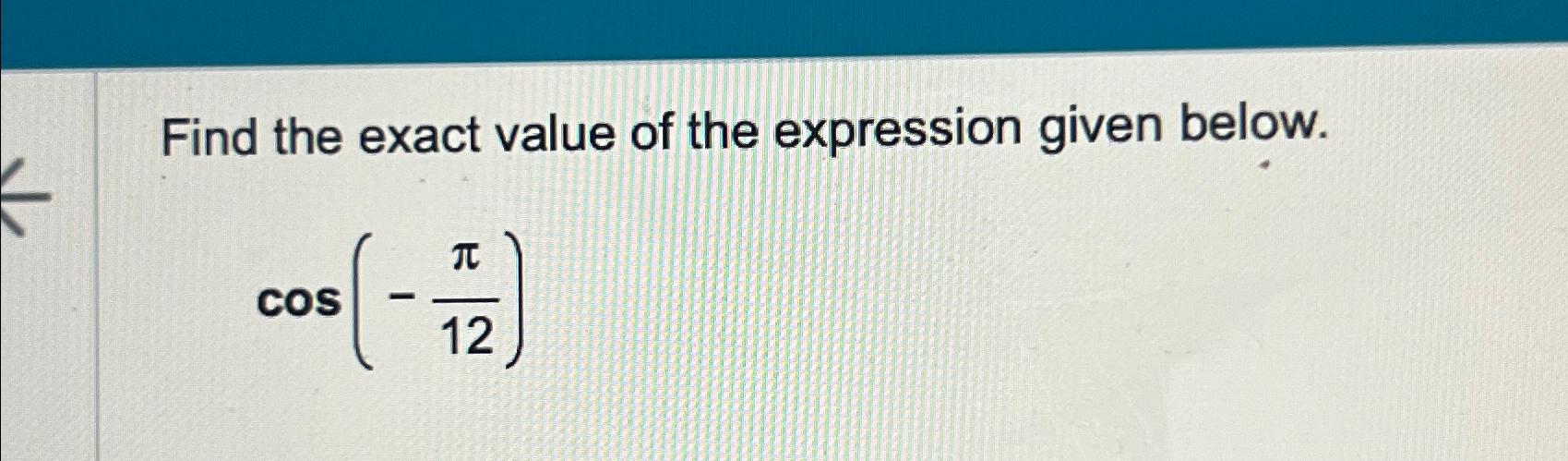 Solved Find the exact value of the expression given | Chegg.com