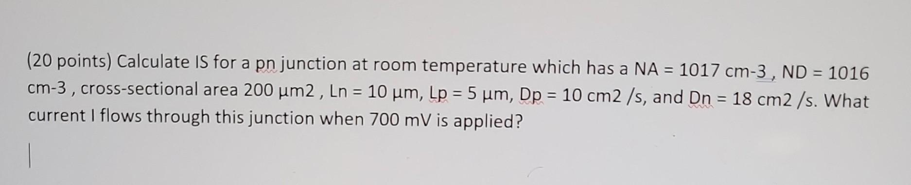 Solved (20 points) Calculate IS for a pn junction at room | Chegg.com