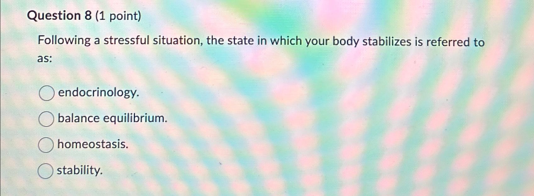 Solved Question 8 (1 ﻿point)Following a stressful situation, | Chegg.com