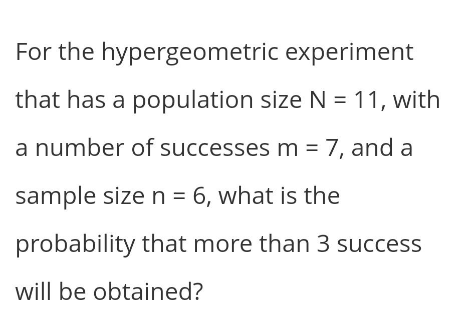 Solved For the hypergeometric experiment that has a | Chegg.com