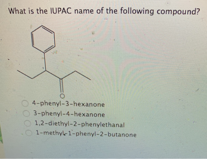 Solved What is the IUPAC name of the following compound? | Chegg.com